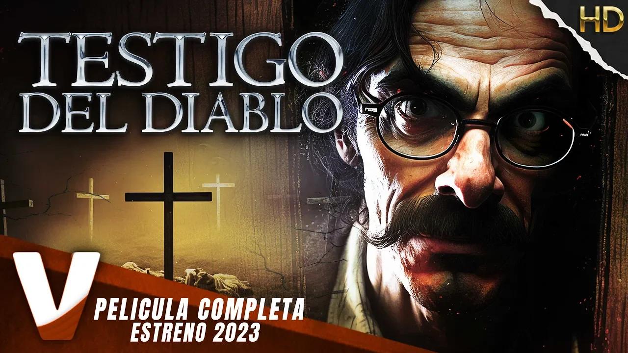TESTIGO DEL DIABLO | ESTRENO 2023 | HD | PELICULA COMPLETA DE SUSPENSO ...