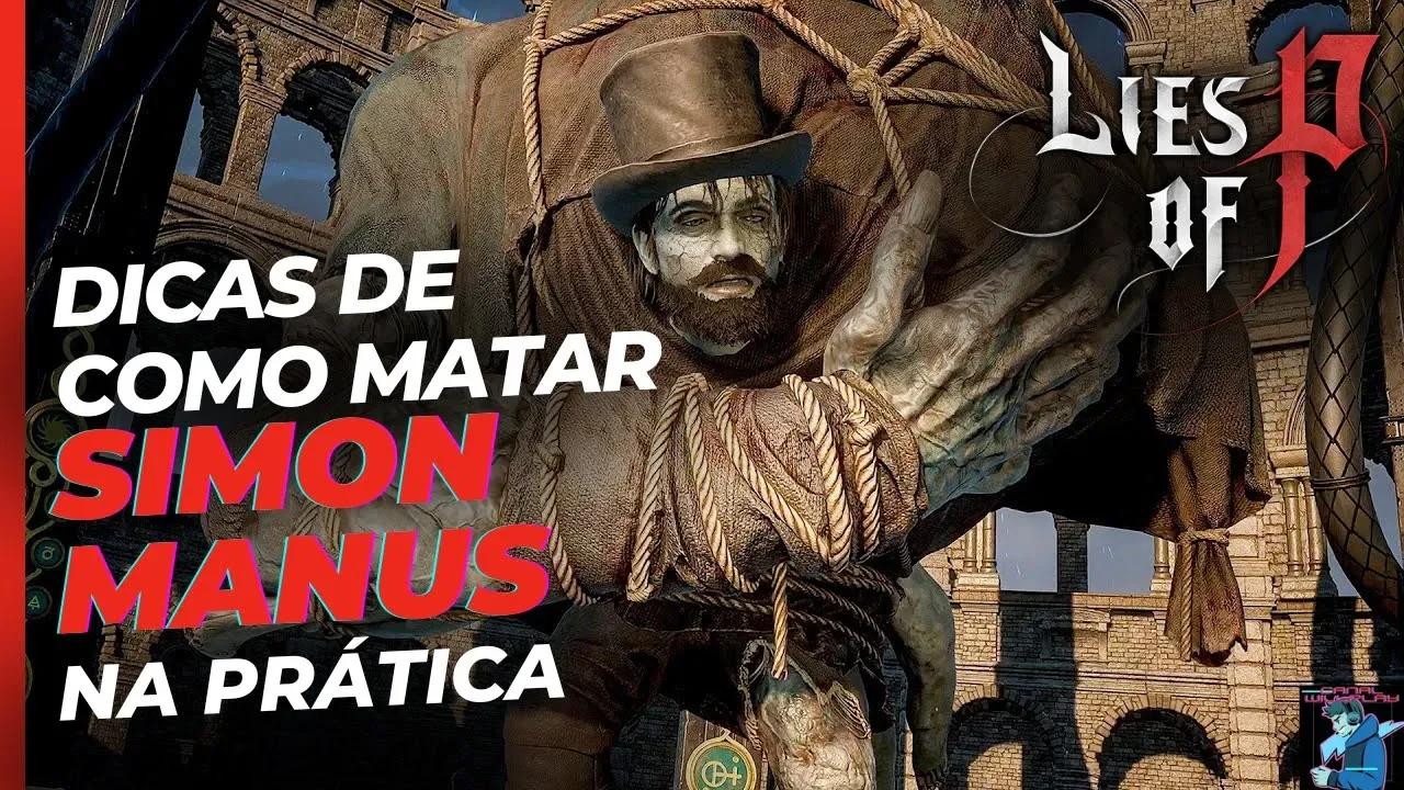 LIES OF P - DICAS DE COMO MATAR SIMON MANUS, O BRAÇO DE DEUS