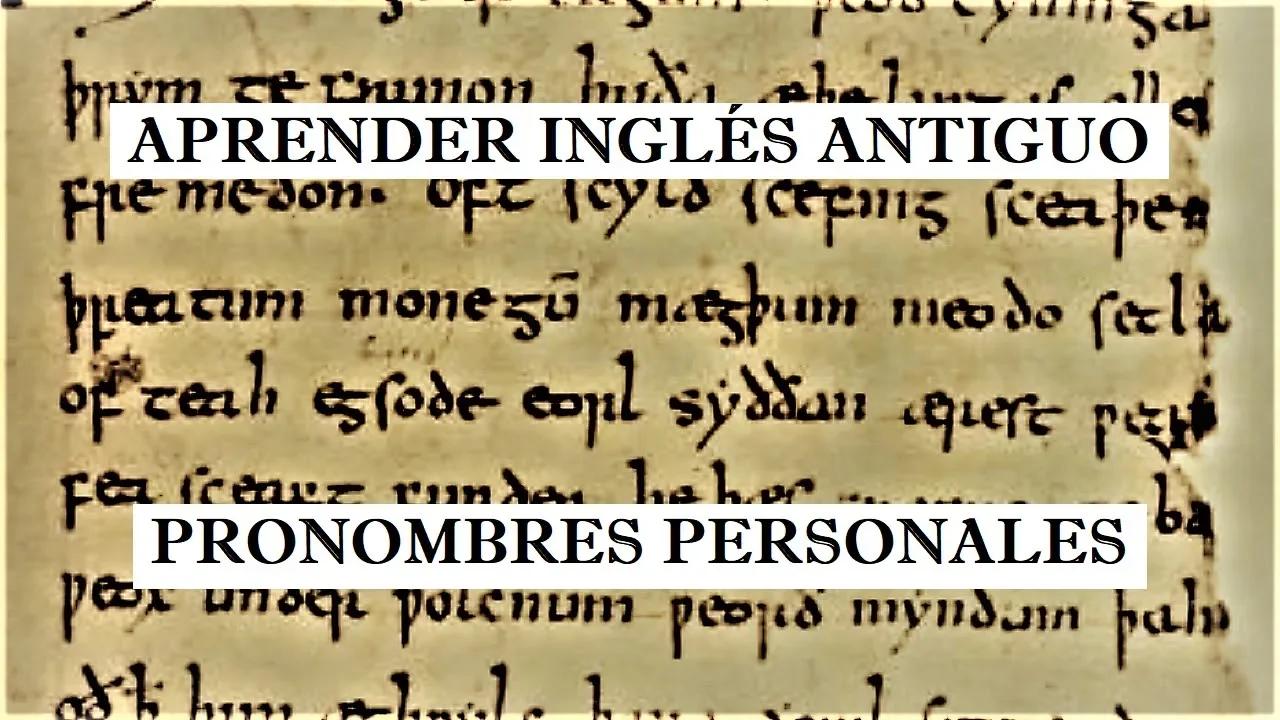 Aprende INGLES ANTIGUO, INGLES MEDIEVAL o INGLES ANGLOSAJON Pronombres ...