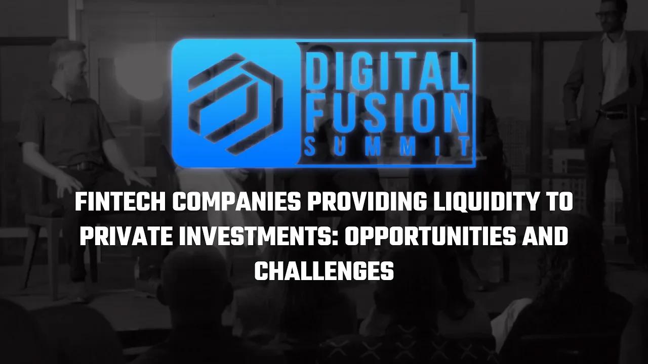 Digital Fusion Summit Panel: Fintech Companies Providing Liquidity to ...