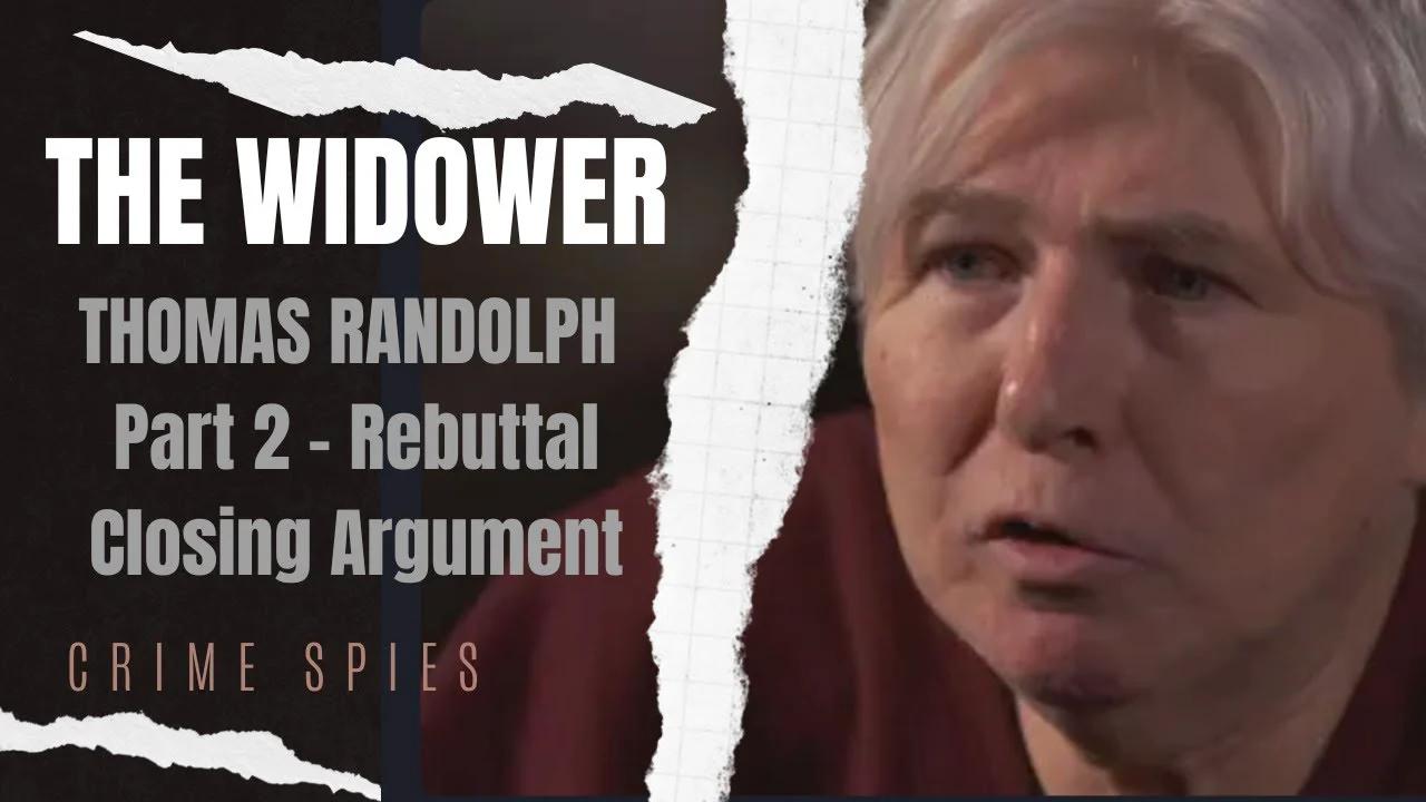 🔴 Rebuttal Closing Argument | Thomas Randolph "The Widower" Murder ...