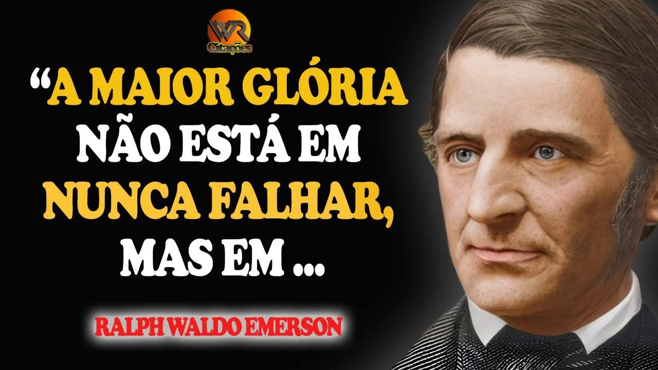 🔴 Frases de Ralph Waldo Emerson que transformaram sua vida.