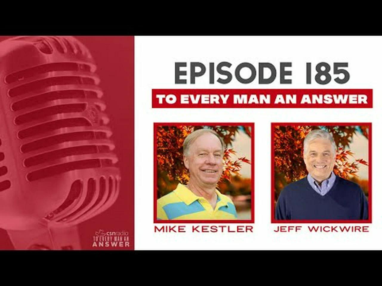 Episode 185 - Jeff Wickwire and Mike Kestler on To Every Man An Answer