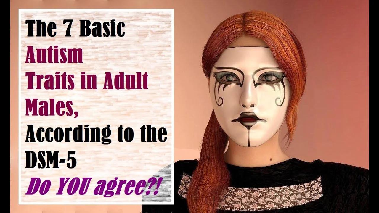 The 7 Signs of Autism in Men! DSM-5 Symptoms of High Functioning Adult ...