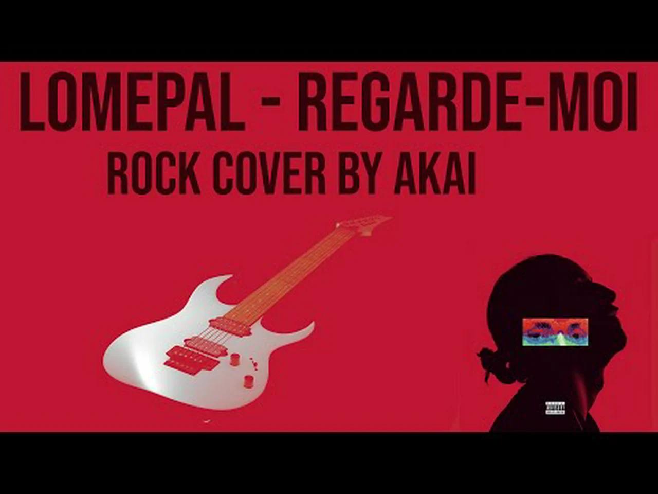 Lomepal - Regarde-moi ( Rock cover ) - Akai