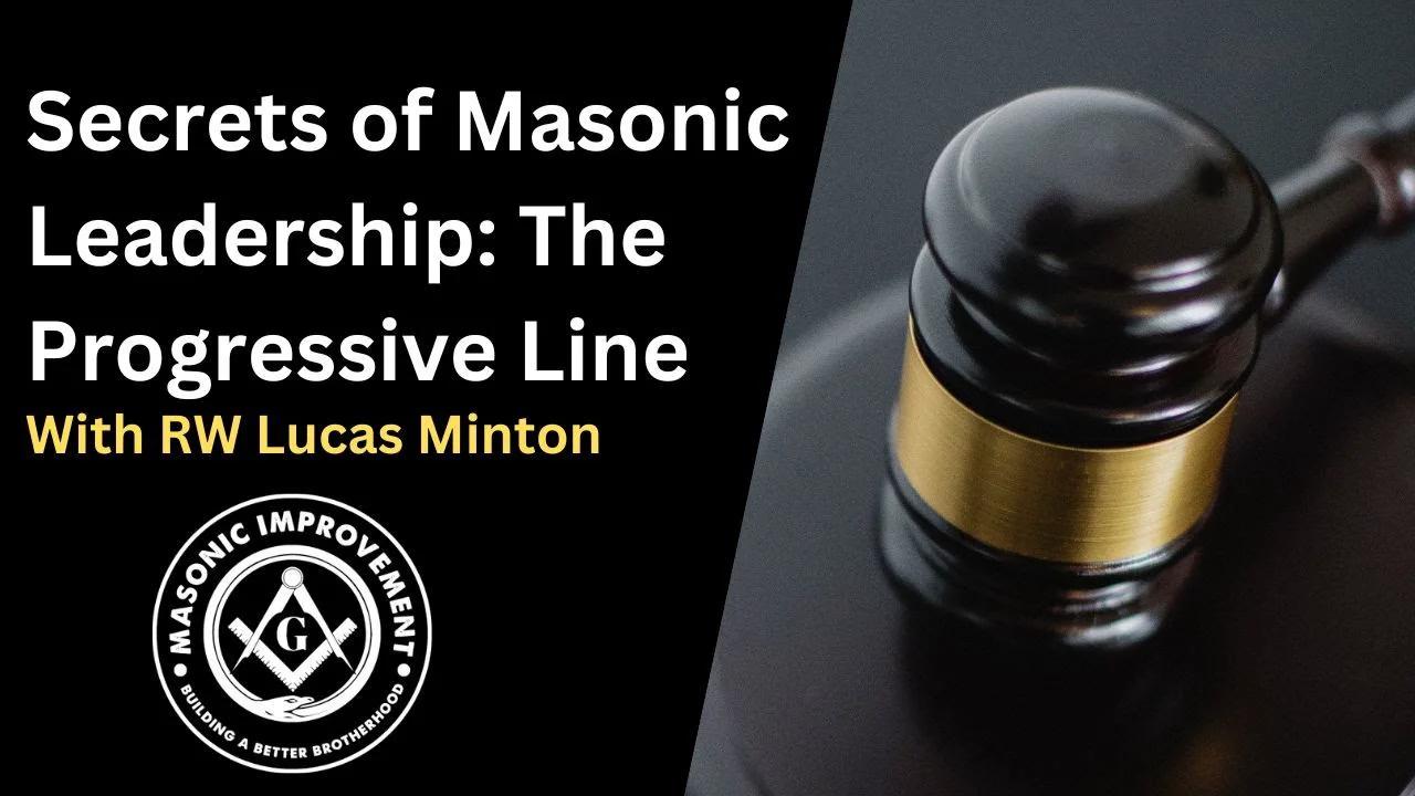 Secrets of Masonic Leadership: The Progressive Line with RW Lucas Minton