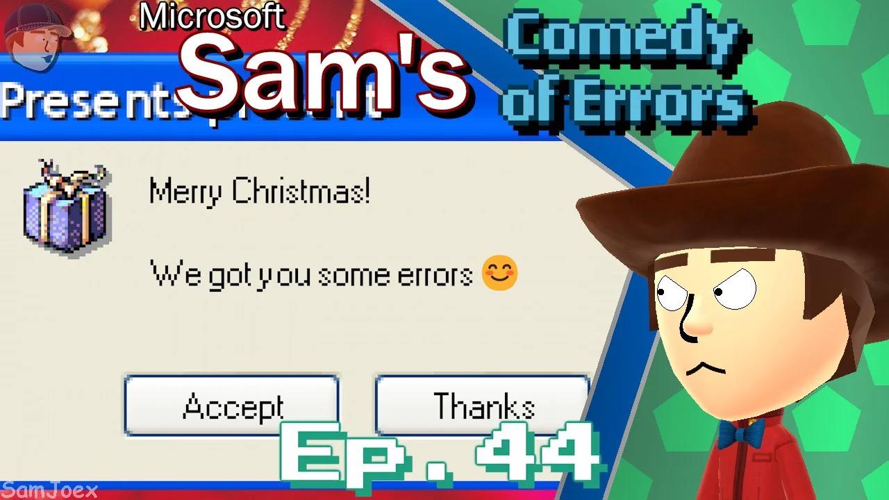Microsoft Sam's Comedy of Errors (Ep. 44): Christmas is in 0 days!