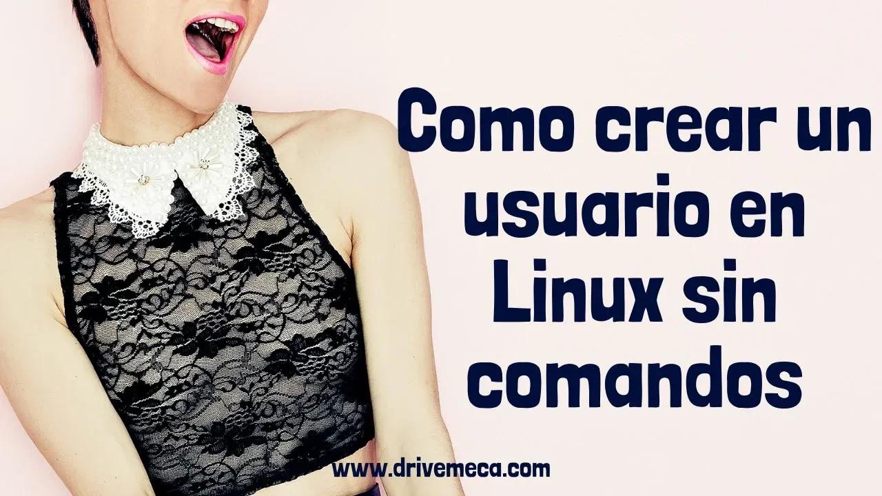 Como crear un usuario en Linux sin comandos 🤔