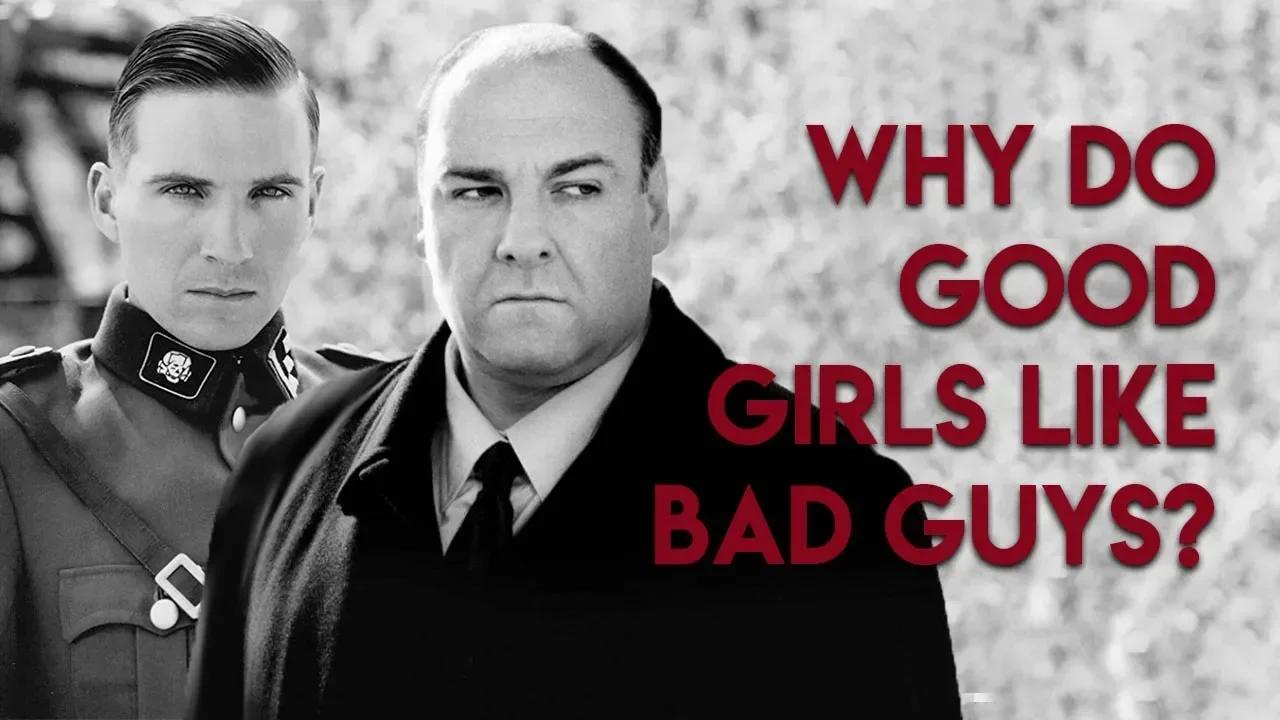 Why Do Good Girls Like Bad Guys?
