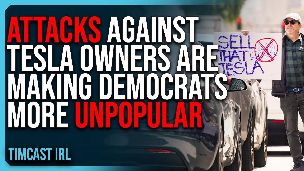 ATTACKS Against Tesla Owners Are Making Democrats MORE UNPOPULAR ...