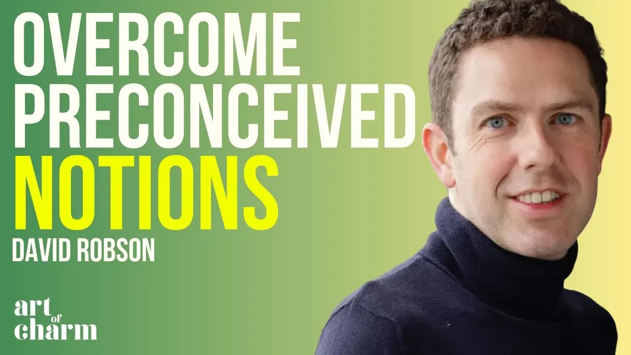 Reclaim Control and Overcome Preconceived Expectations | David Robson ...