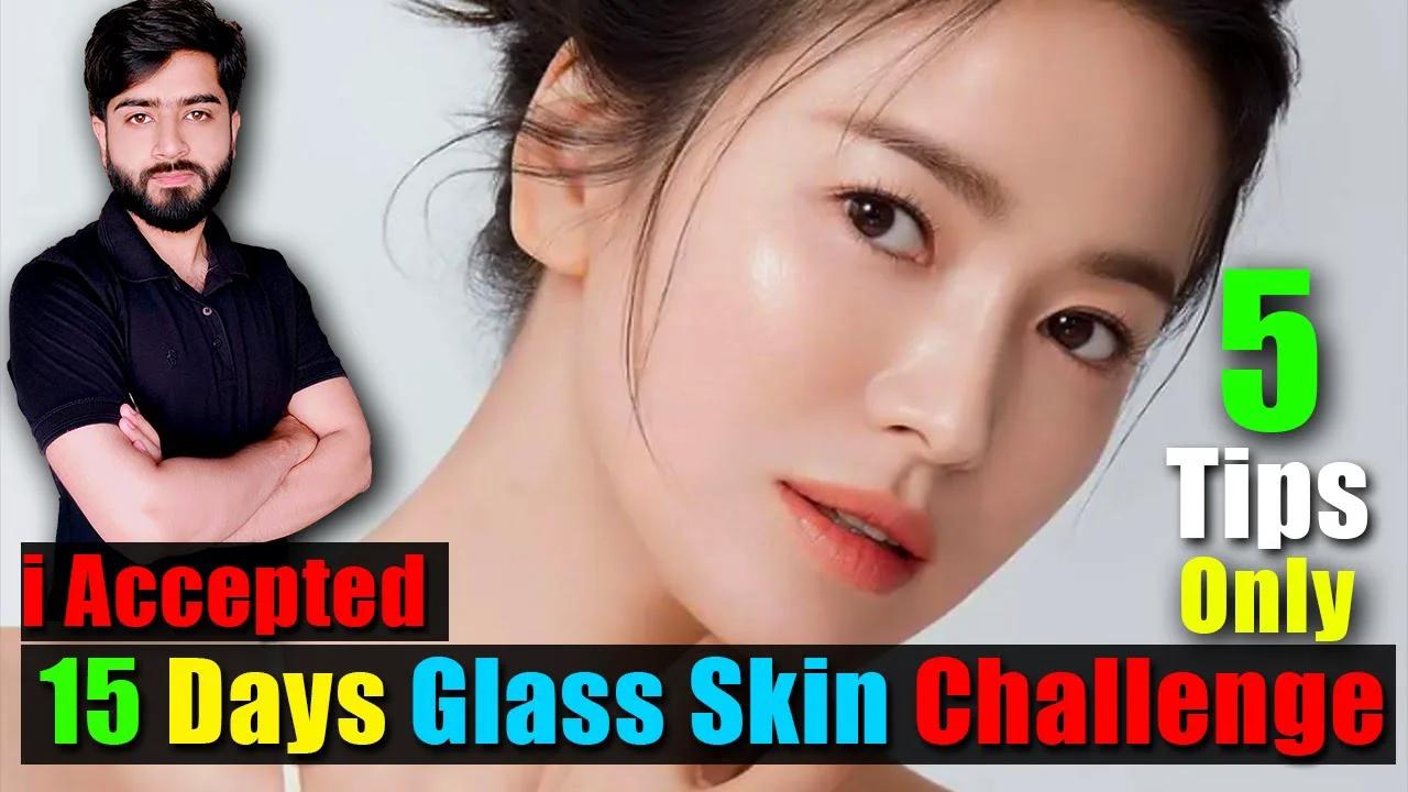 15 Days Glass Skin Challenge | Korean Skin Remedy | 5 Tips For Glass Skin | Beauty Fatcs