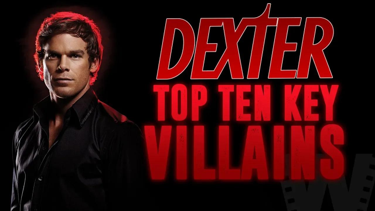 DEXTER MORGAN'S TOP TEN VILLAINS | WILIscredia