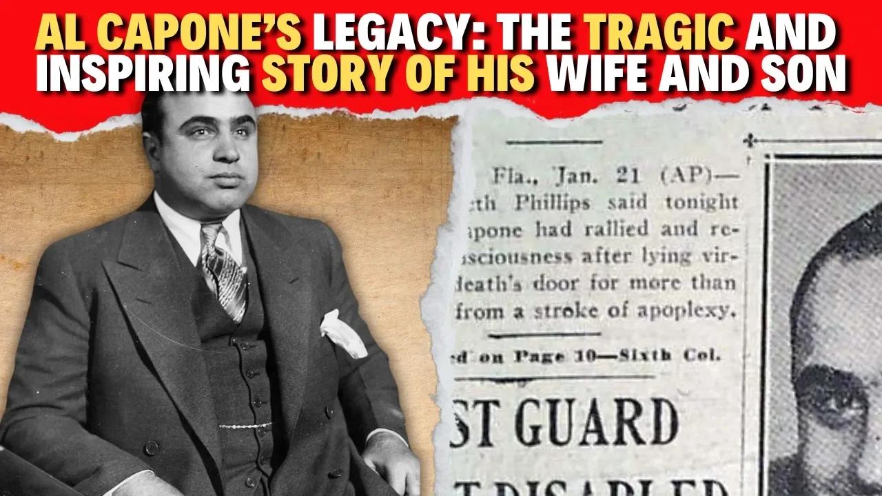 Al Capone’s Legacy: The Tragic and Inspiring Story of His Wife and Son