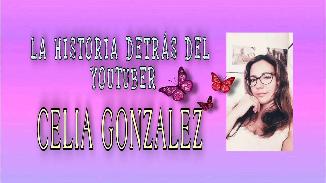 LA HISTORIA DETRÁS DEL YOUTUBER [COMO CAMBIO MI VIDA BY CELIA GONZALEZ]