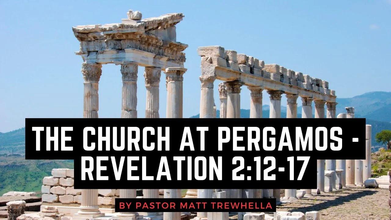 The Church at Pergamos - Revelation 2:12-17