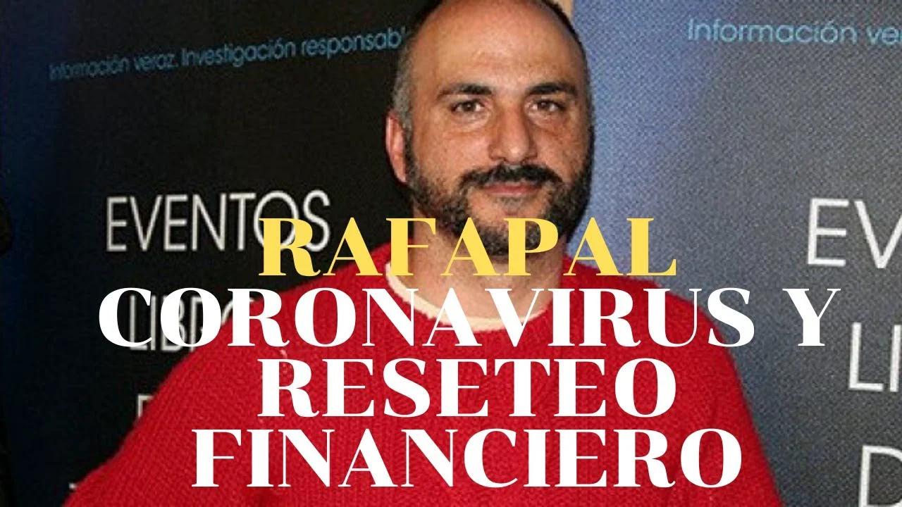 Rafael Palacios, Rafapal, Coronavirus y Reseteo Financiero con El ...