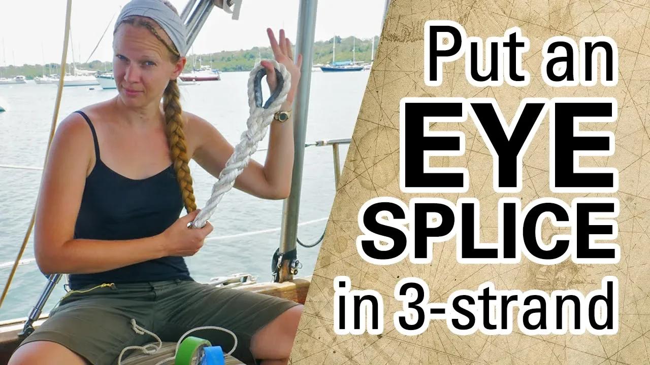 Learn the 3-Strand Eye Splice [Capable Cruising Guides]