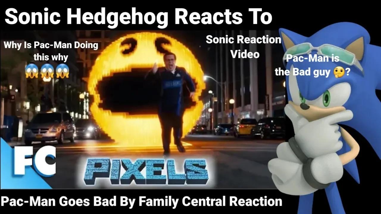Sonic Hedgehog Reacts To Pac-Man Goes Bad By @Family_Central (Reaction ...