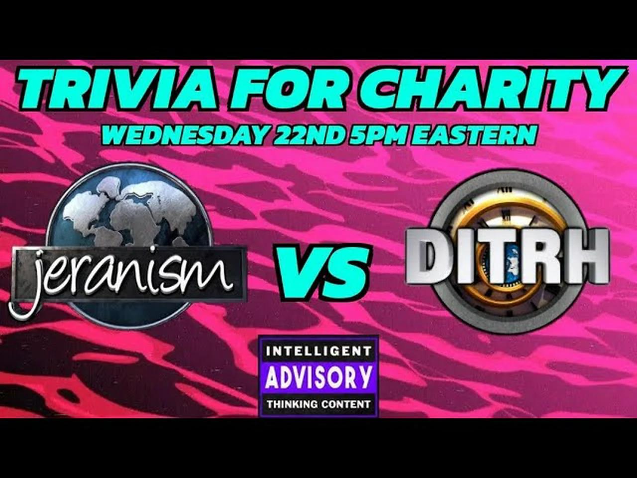 May 22nd Trivia for Charity. @DITRH vs. @jeranism LIVE at @Me11owDome 2pm PT / 5pm ET