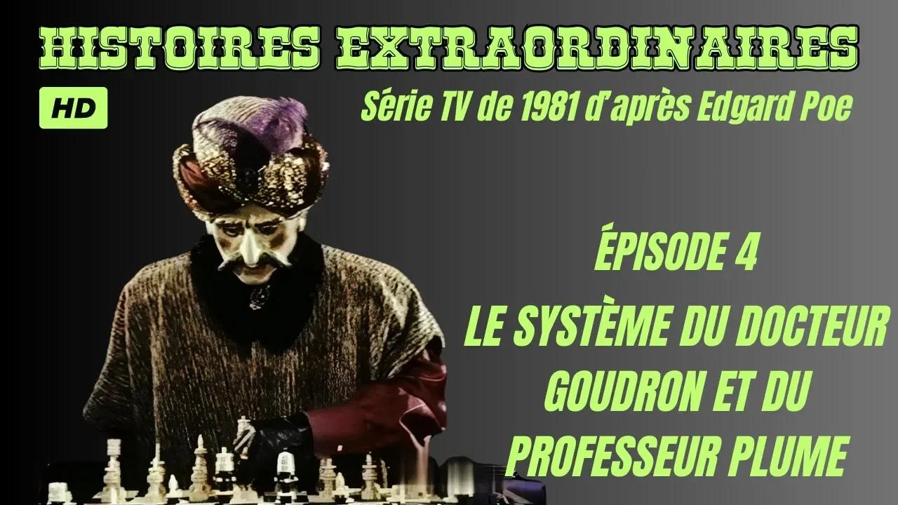 Histoires Extraordinaires - EP04 - Le système du docteur Goudron et du ...