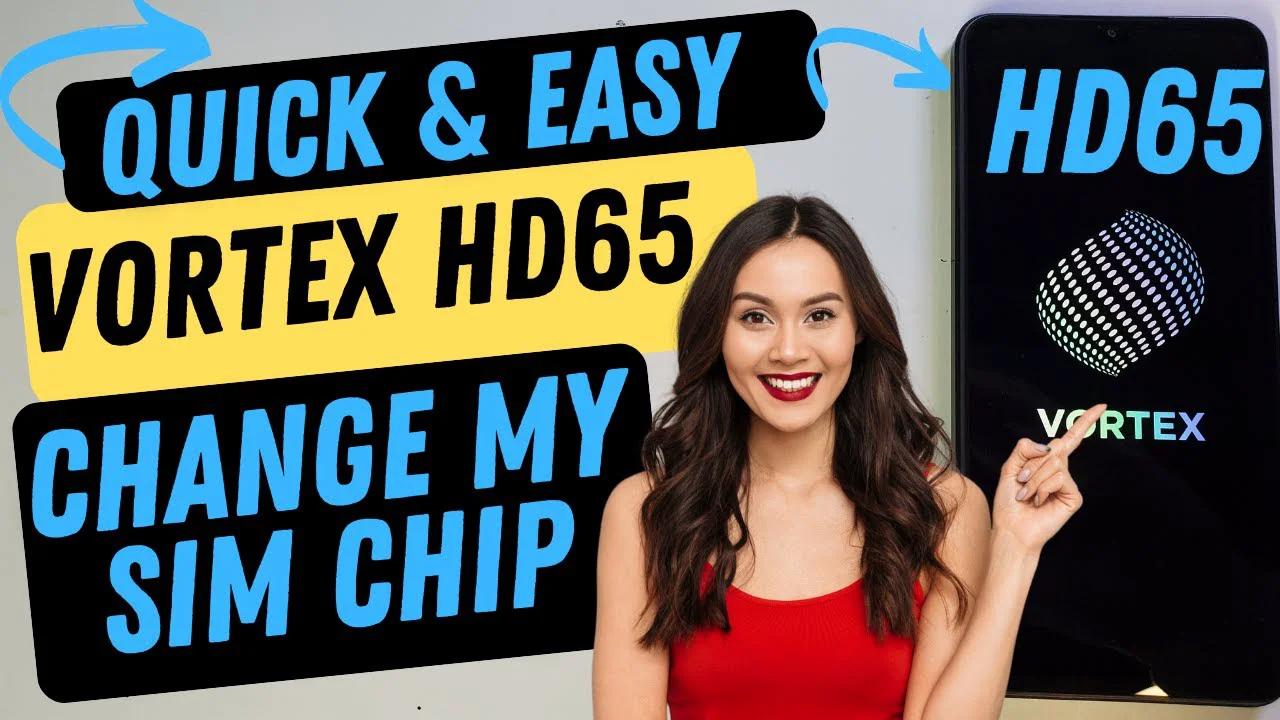 Vortex HD65 Change My SIM Chip Quick and Easy