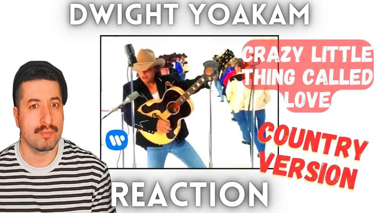 COUNTRY VERSION - Dwight Yoakam - Crazy Little Thing Called Love Reaction