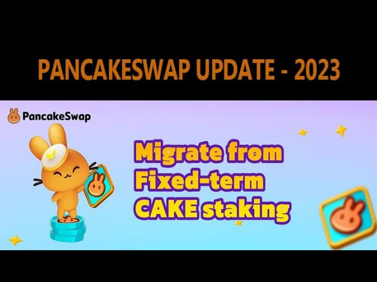 PANCAKESWAP UPDATE - 2023 | MIGRATE FROM FIXED-TERM CAKE STAKING