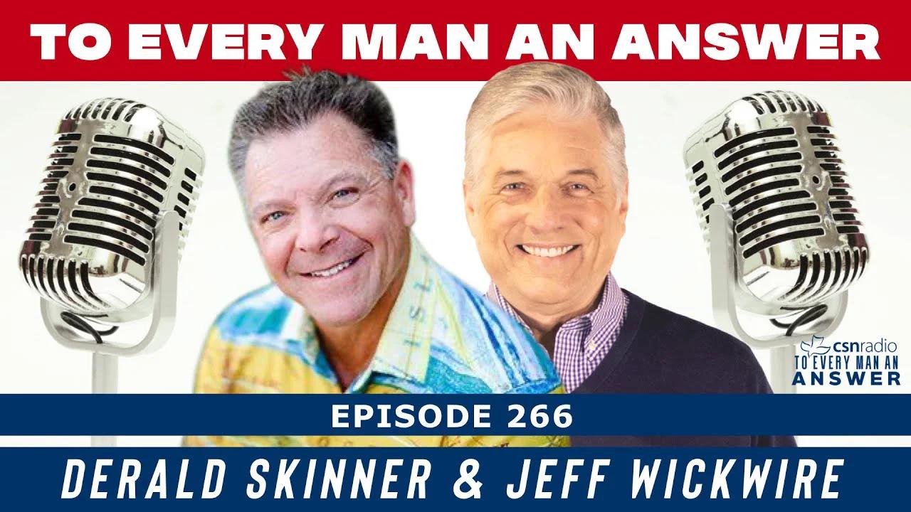Episode 266 - Jeff Wickwire and Derald Skinner on To Every Man An Answer
