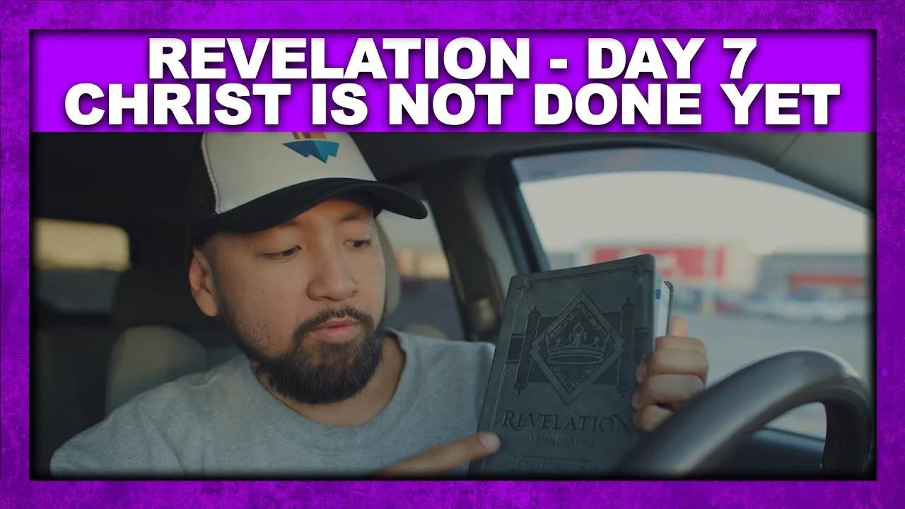 REVELATION - Day 7 - Christ is NOT DONE Yet | SFP