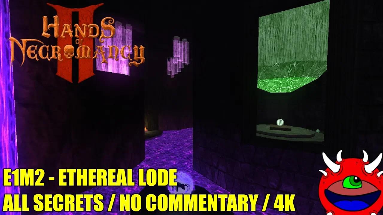 Hands of Necromancy 2 - E1M2 Ethereal Lode - All Secrets No Commentary ...