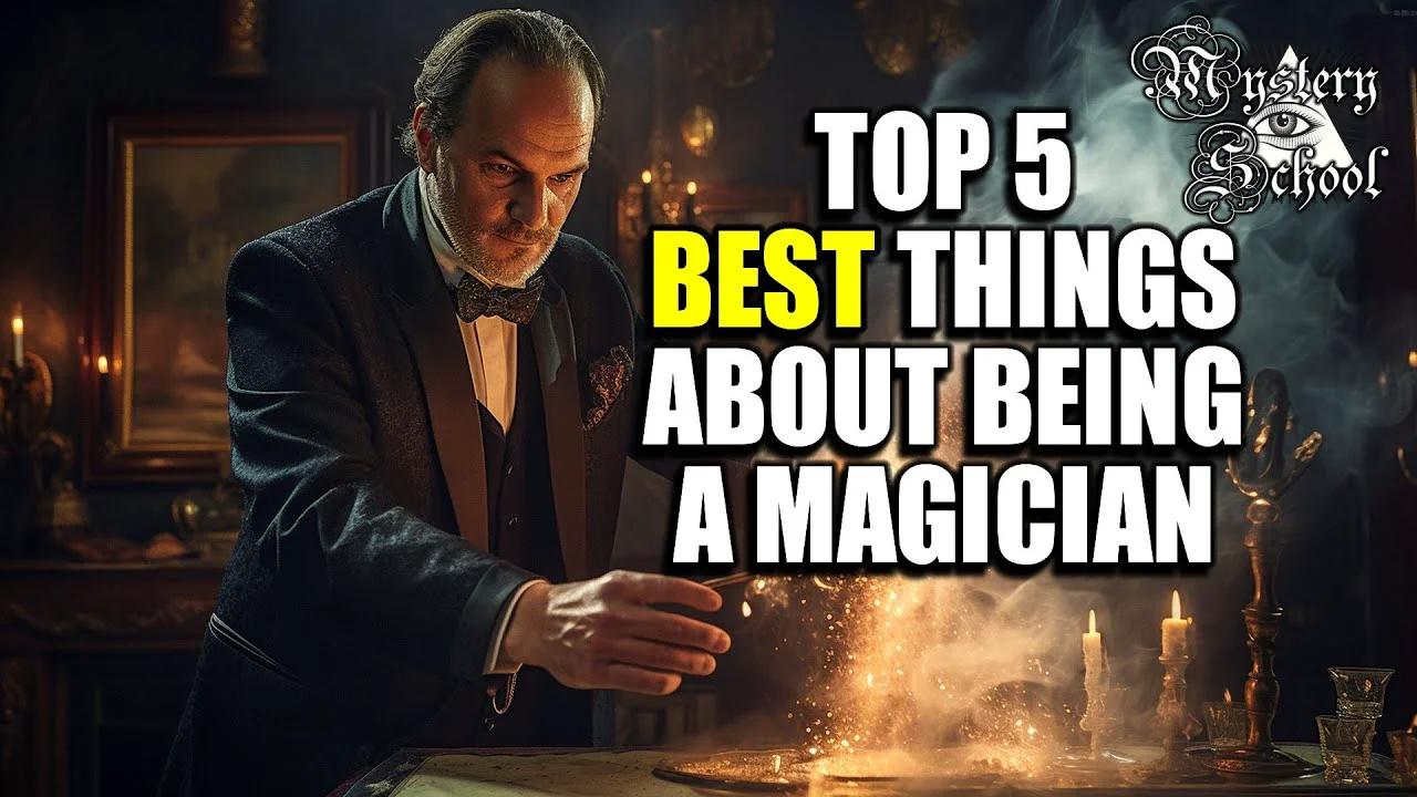 Top 5 Best Things About Being a Magician | Mystery School 275
