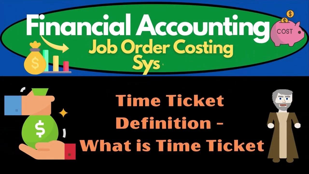 Time Ticket Definition - What is Time Ticket - Job Cost System