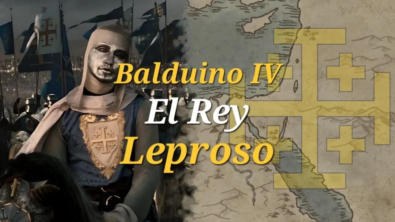 Balduino IV de Jerusalén, el Rey Leproso. Historia y caída del Reino de ...