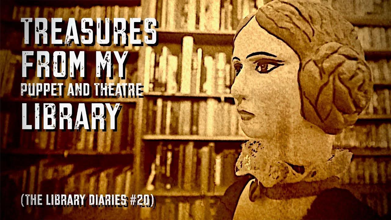 Library Diaries #20 Treasures From My Puppet & Theatre Library ...