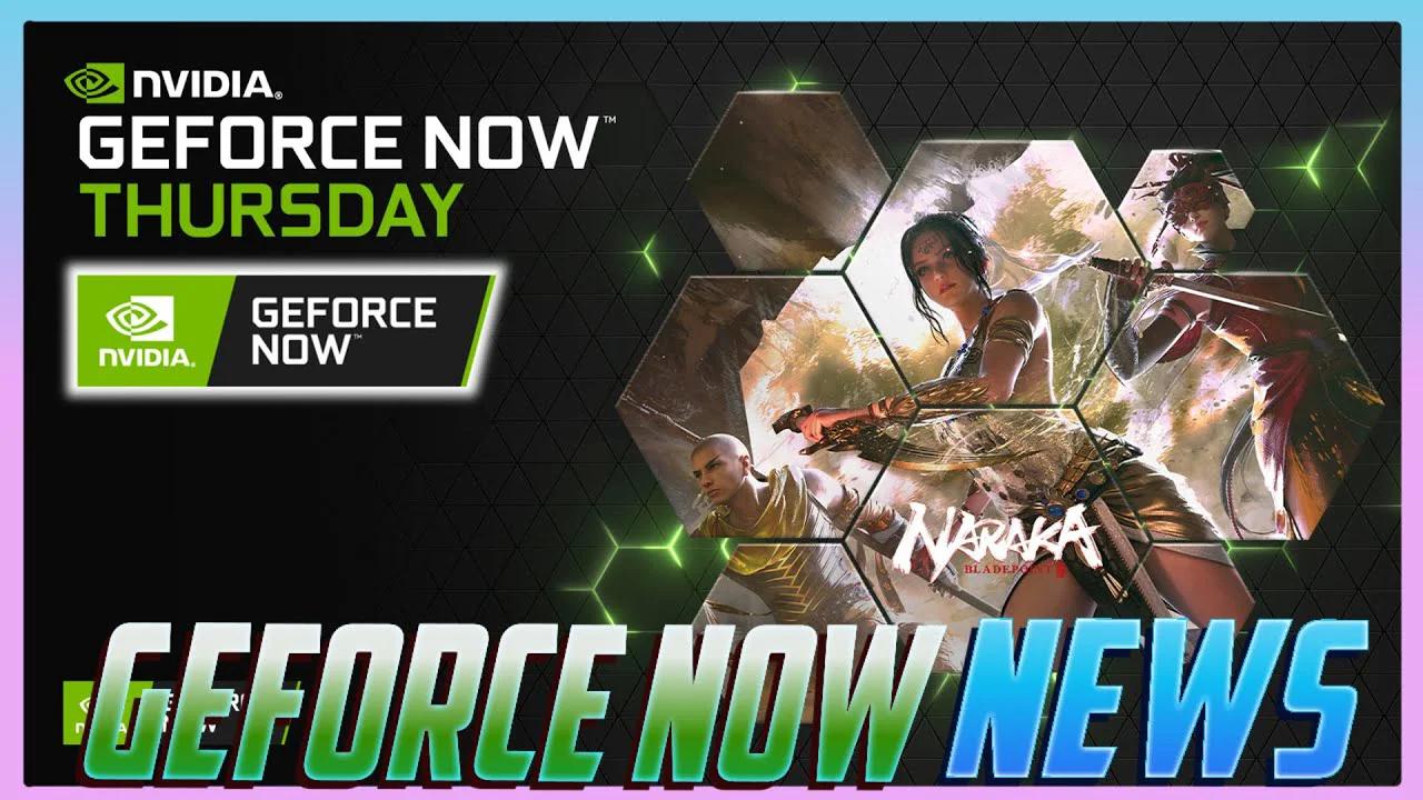 GeForce NOW News: NARAKA Bladepoint Amongst 5 Day & Date Releases This Week