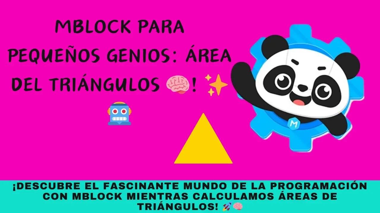 Explorando mBlock: Crea tu Propio Programa para el calcular Área de Triángulos