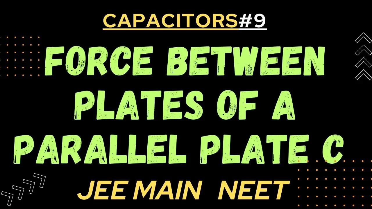 Capacitors#9 Force between plates of a parallel plate capacitor | JEE ...