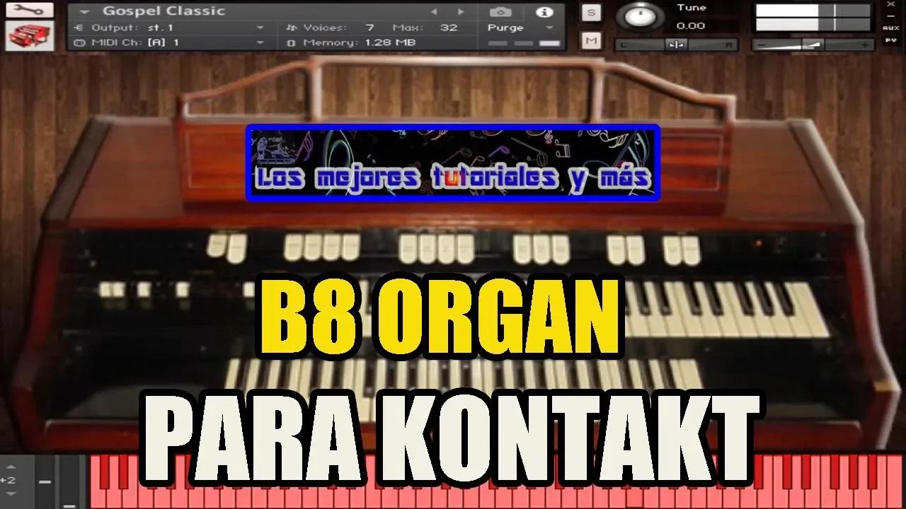 El legendario B8 ORGAN Librería para Kontakt SAMPLES KONTAKT By Los mejores tutoriales y más🎼🎹