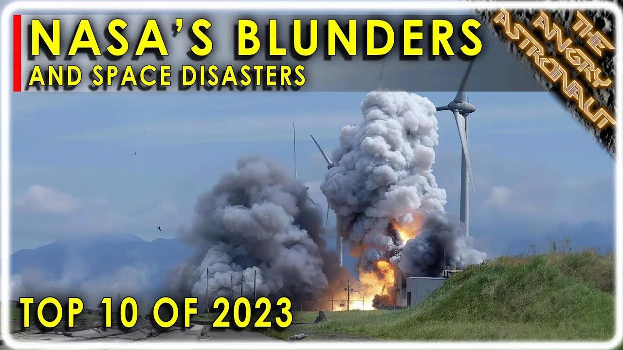 Top 10 NASA blunders and space disasters of 2023!