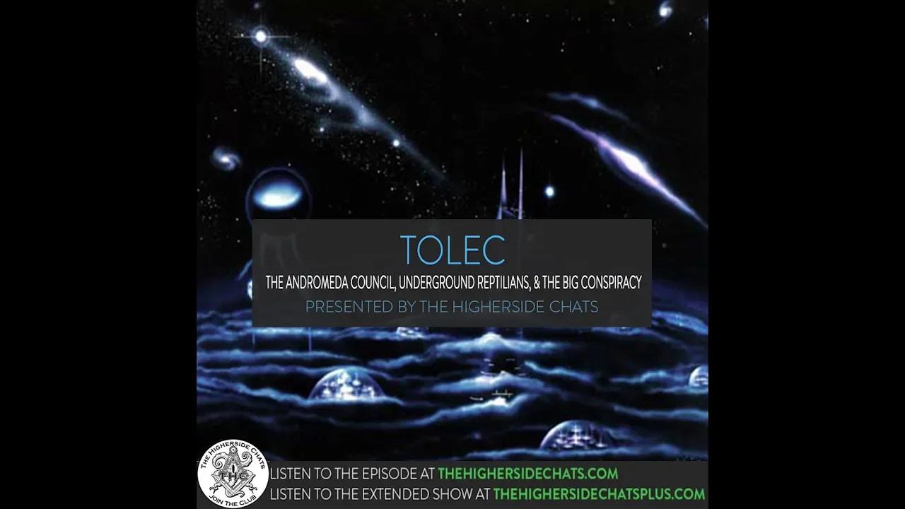 Tolec | The Andromeda Council, Underground Reptilians, & The Big Conspiracy
