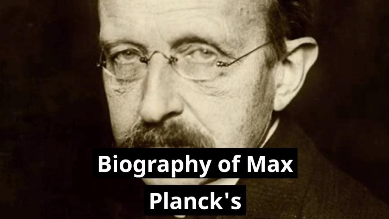 Biography of Max Planck