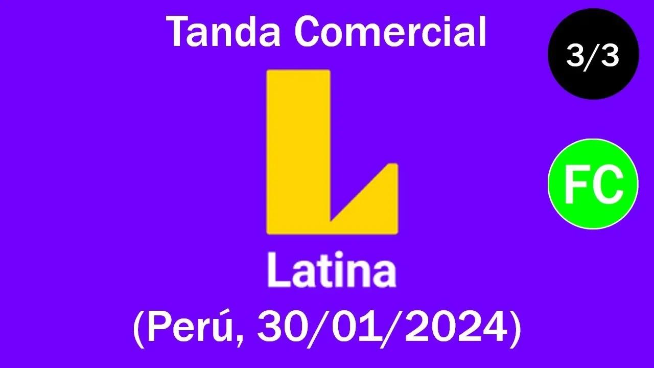 Tanda Comercial Latina Televisión 📺 (Perú, 30/01/2024 📅) (3/3)