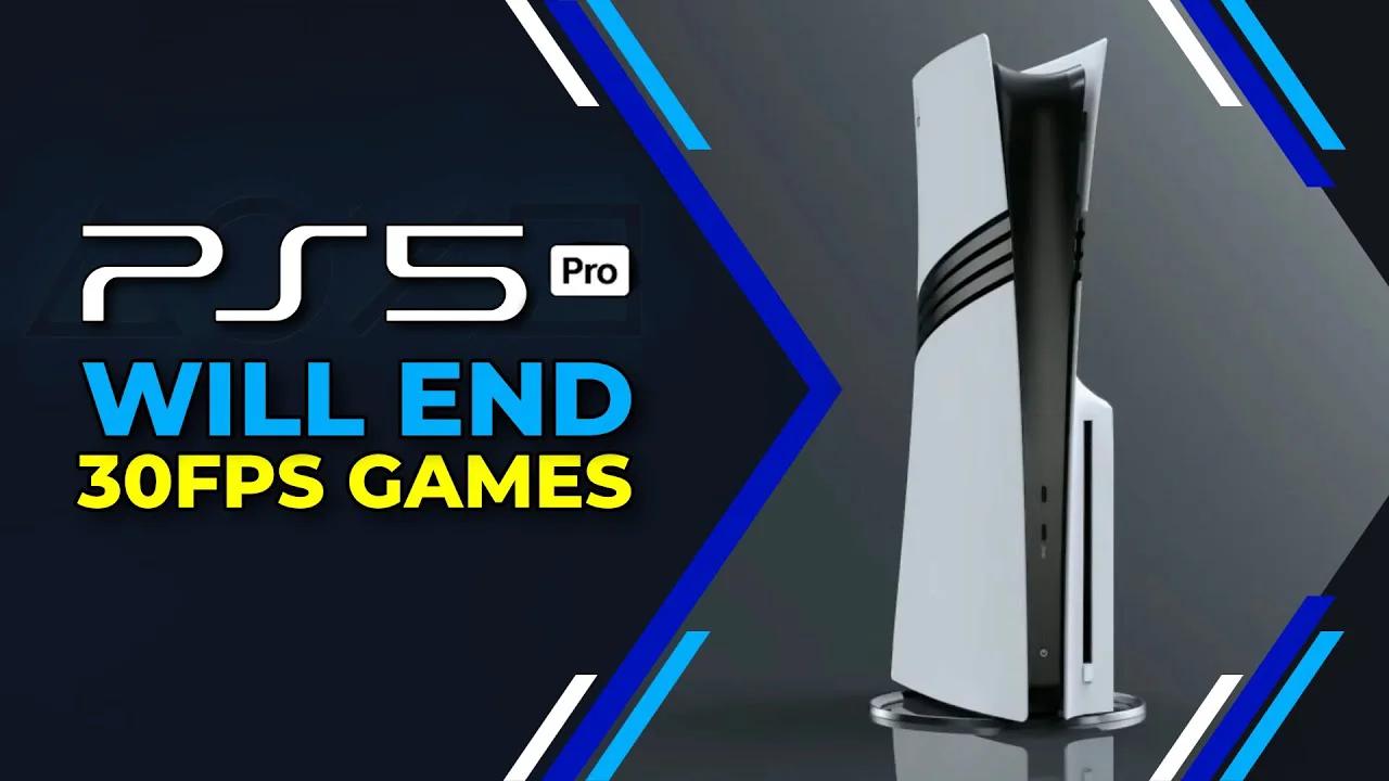 PS5 Pro will end 30FPS?