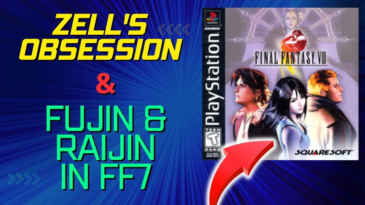 Zell's Obsession & Fujin and Raijin In FF7