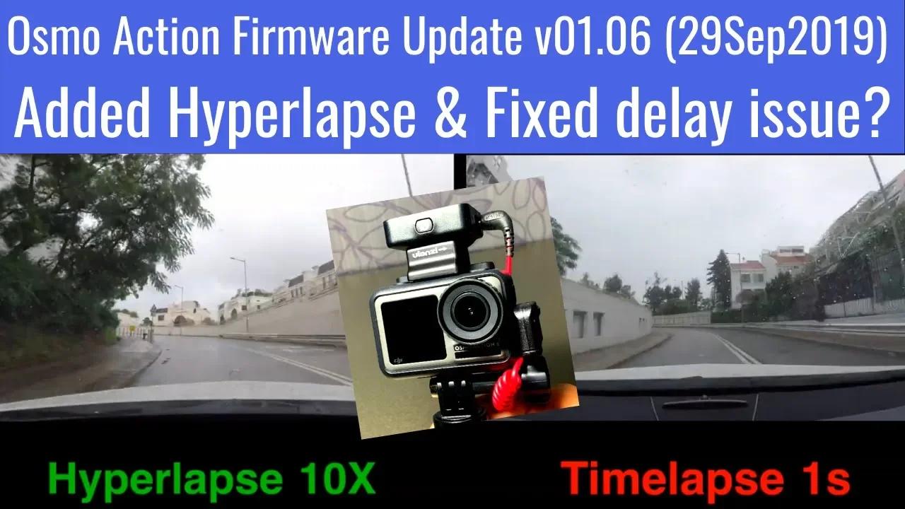 Osmo Action Firmware Update v01.06 (29Sep2019) | Added Hyperlapse & Fixed delay/lag issue?