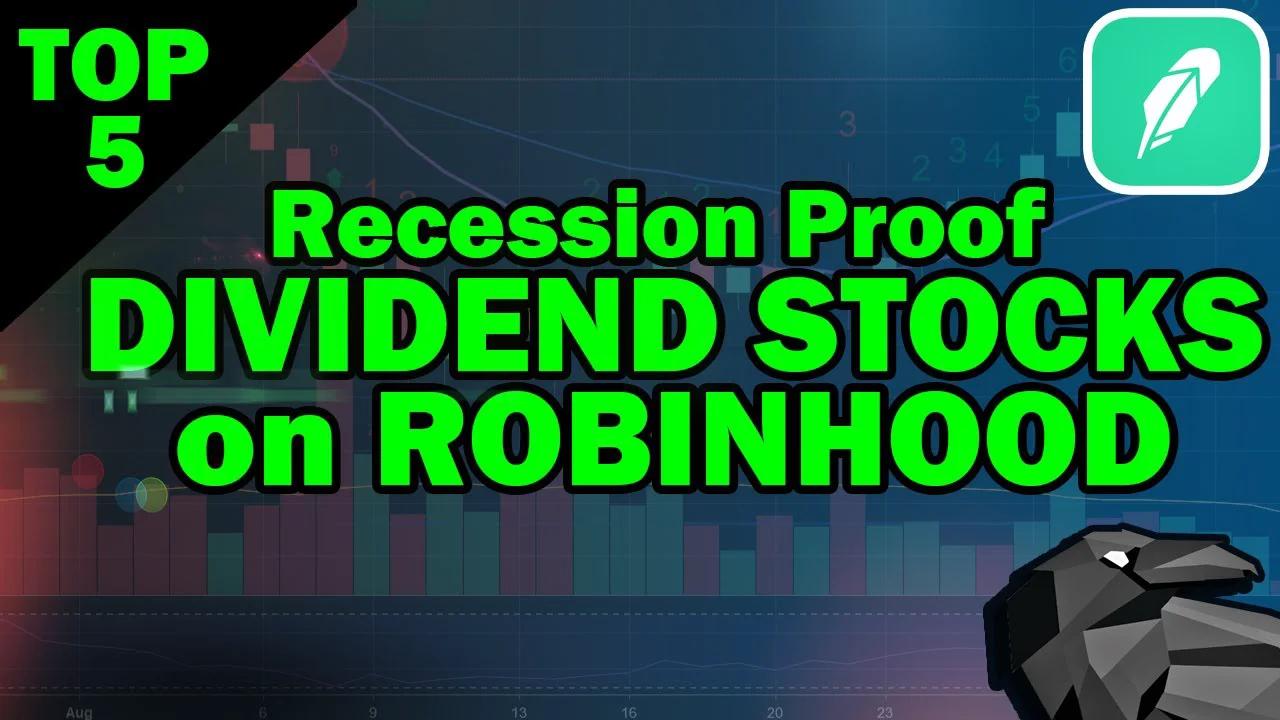 Top 5 Recession Proof Dividend Stocks To Get On Robinhood App
