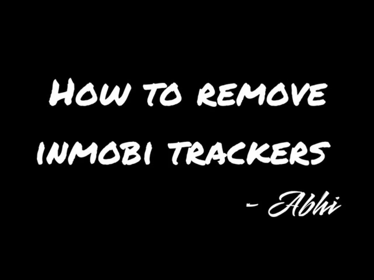 How to Remove InMobi Tracker & Ad completely || Reverse Engineering || @AbhiTheModder
