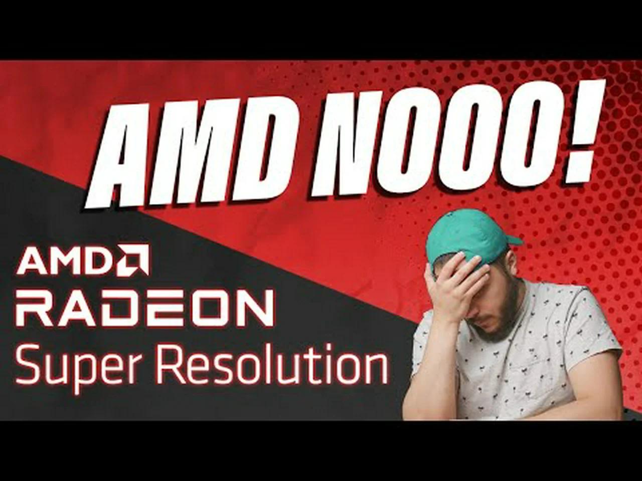 AMD Radeon Super Resolution Is Great But…