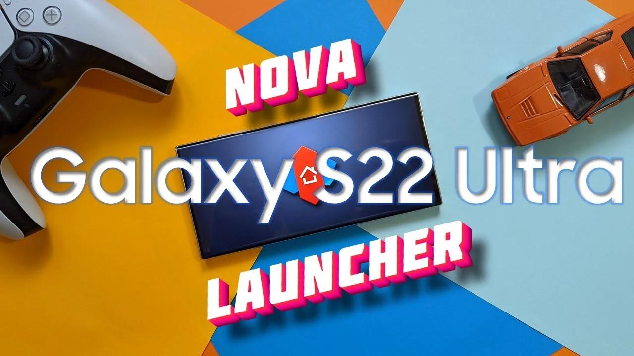 Nova Launcher on Samsung Galaxy S22 Ultra - Full Guide & Settings